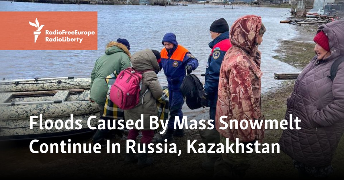Floods Caused By Mass Snowmelt Continue In Russia, Kazakhstan