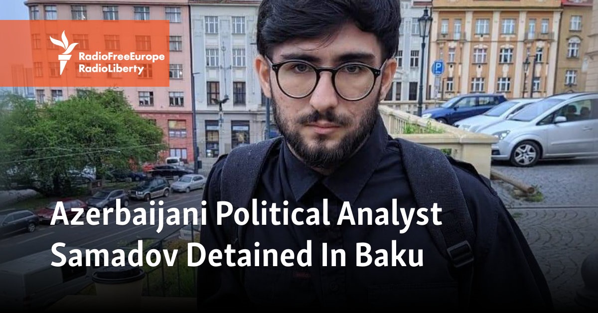 Azerbaijani Political Analyst Samadov Detained In Baku
