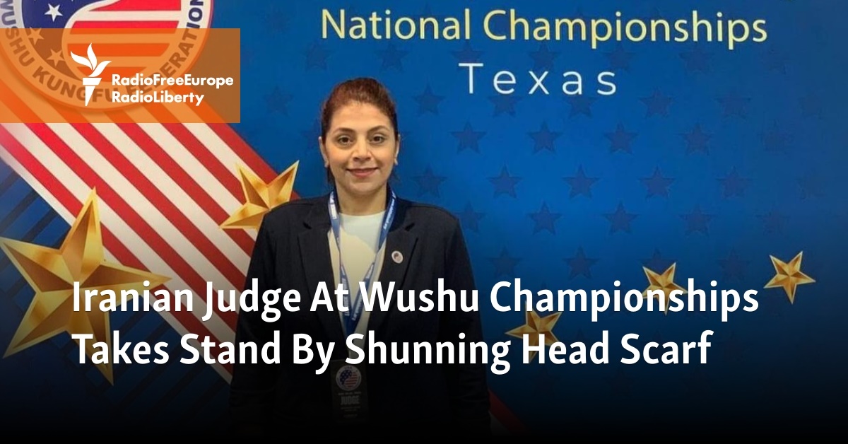 Iranian Judge At Wushu Championships Takes Stand By Shunning Head Scarf
