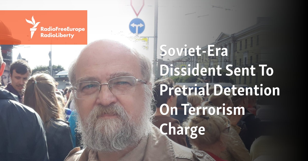 Soviet-Era Dissident Sent To Pretrial Detention On Terrorism Charge