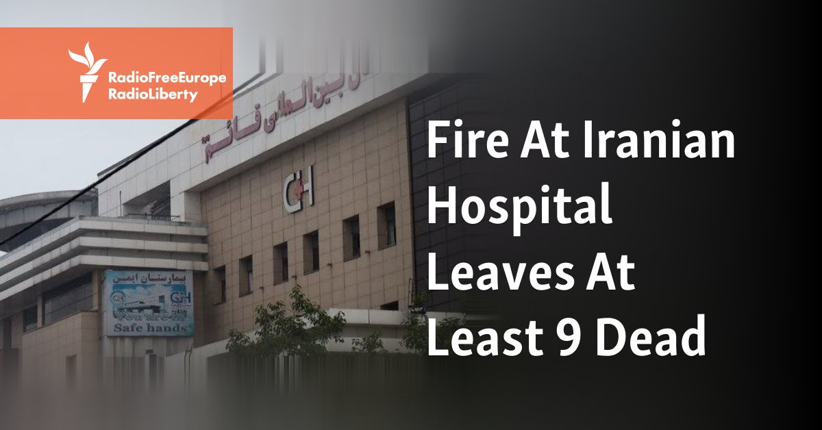 Fire At Iranian Hospital Leaves At Least 9 Dead