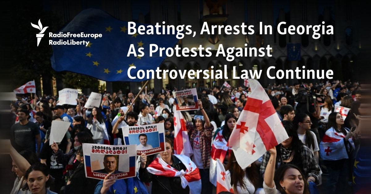 Beatings, Arrests In Georgia As Protests Against Controversial Law Continue
