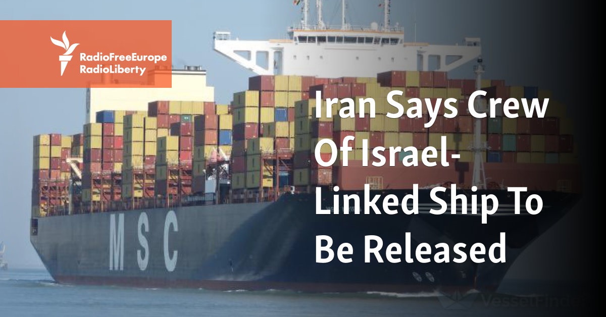 Iran Says Crew Of Israel-Linked Ship To Be Released