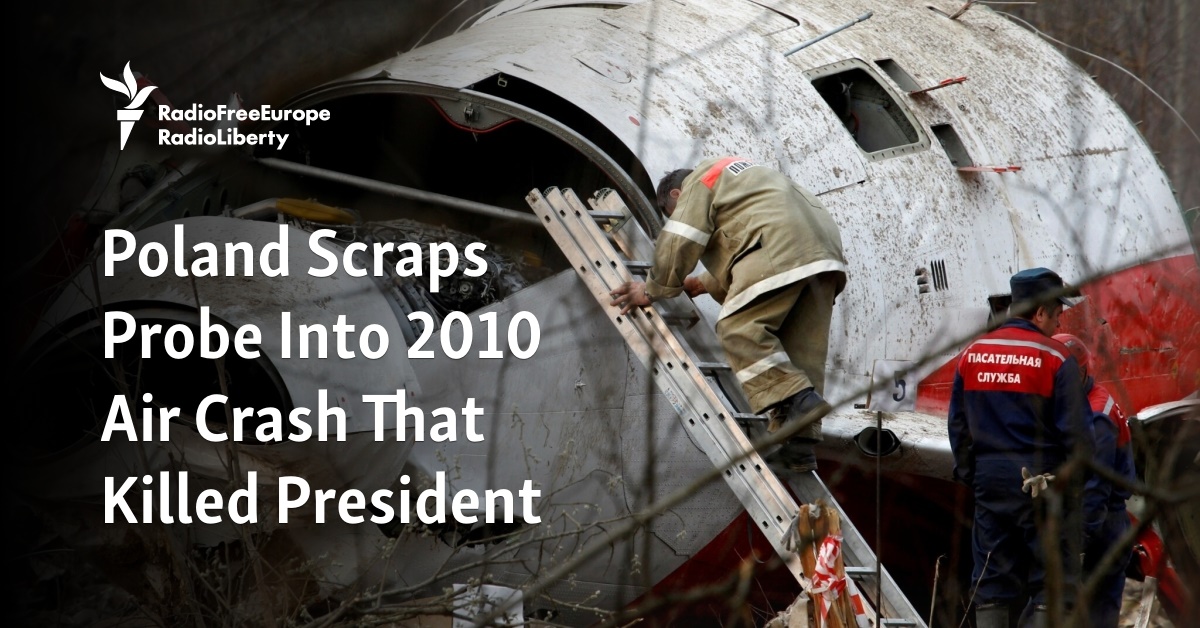 Poland Scraps Probe Into 2010 Air Crash That Killed President
