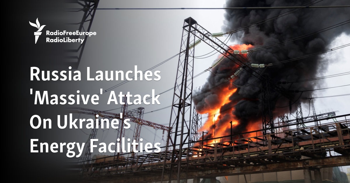 Russia Launches 'Massive' Attack On Ukraine's Energy Facilities