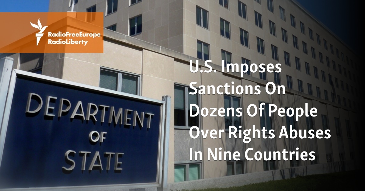 U.S. Imposes Sanctions On Dozens Of People Over Rights Abuses In Nine ...