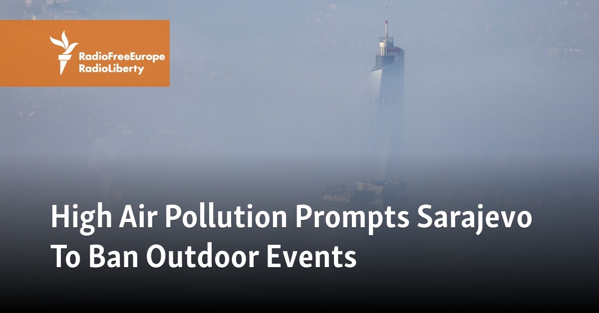High Air Pollution Prompts Sarajevo To Ban Outdoor Events
