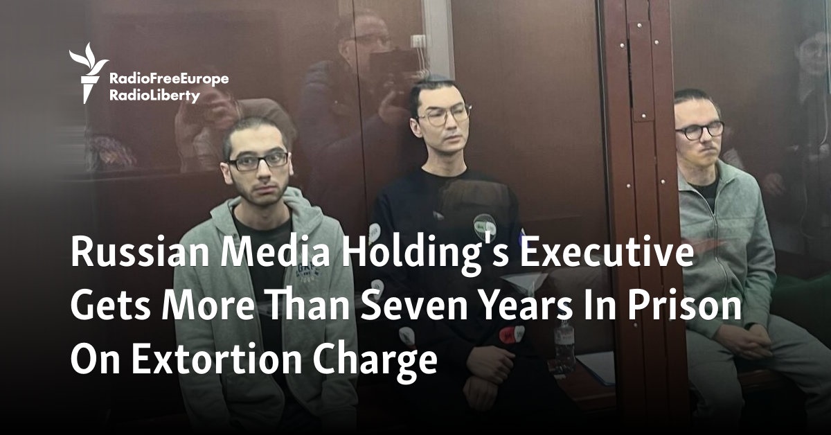 Russian Media Holding's Executive Gets More Than 7 Years In Prison On ...
