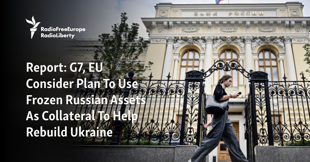 Report: G7, EU Consider Plan To Use Frozen Russian Assets As Collateral To Help Rebuild Ukraine