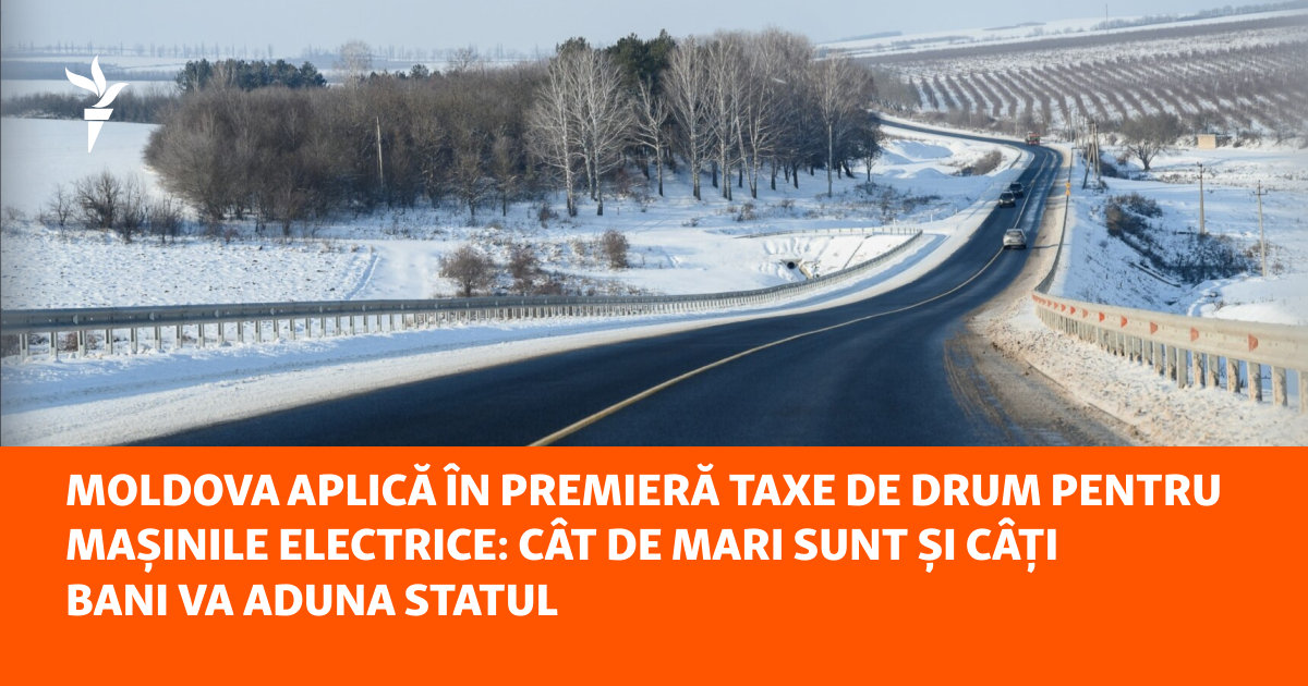 Moldova aplică în premieră taxe de drum pentru mașinile electrice: cât ...