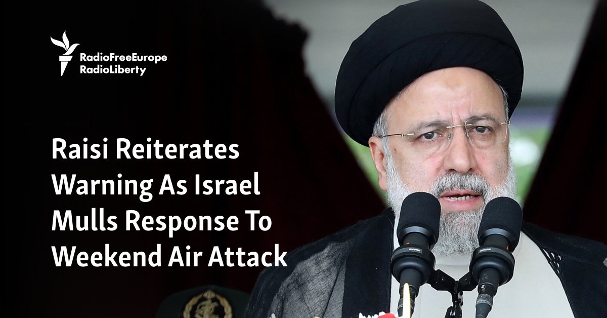 Raisi Reiterates Warning As Israel Mulls Response To Weekend Air Attack