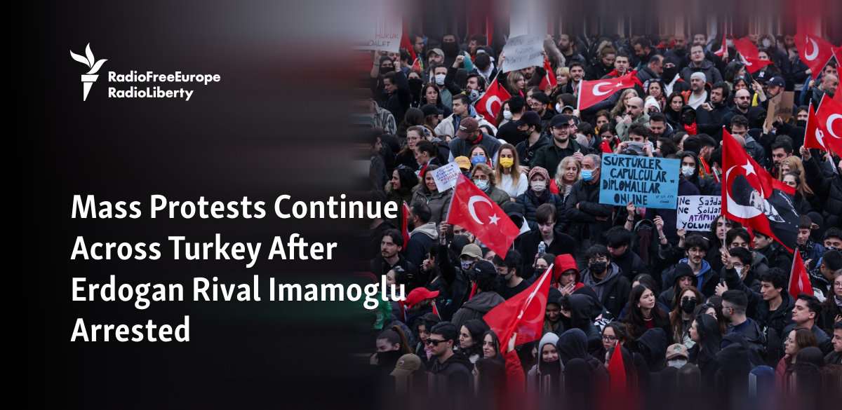 Mass Protests Continue Across Turkey After Erdogan Rival Imamoglu Arrested