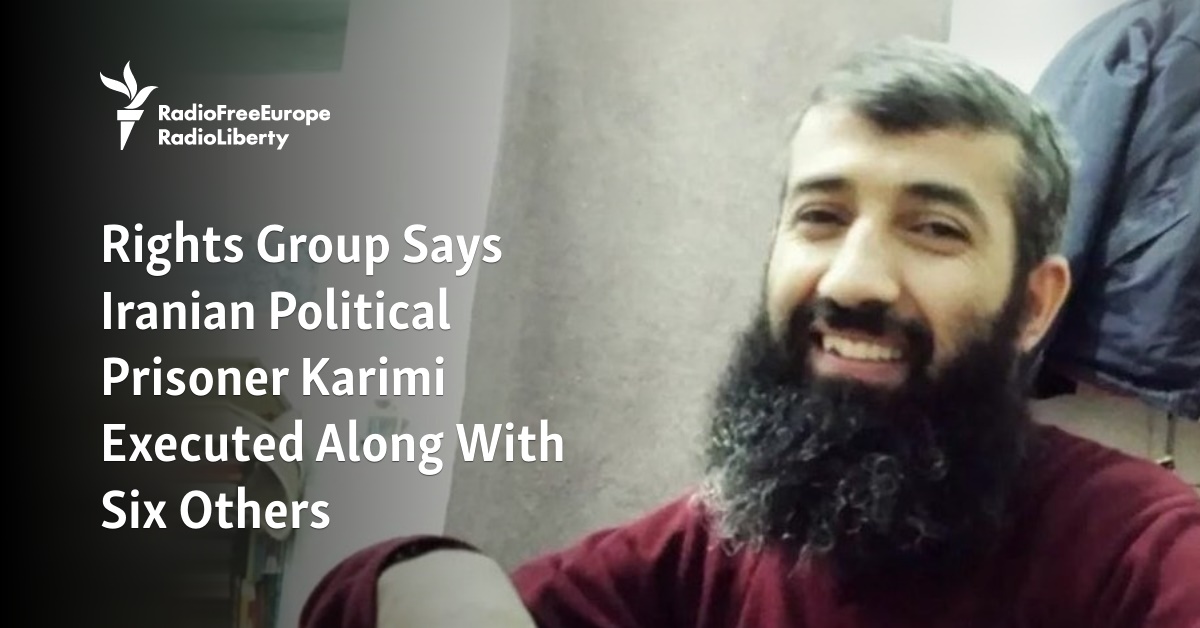 Rights Group Says Iranian Political Prisoner Karimi Executed Along With ...