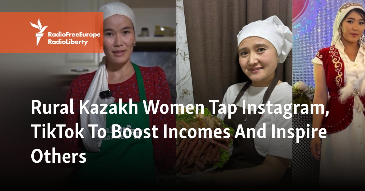 Rural Kazakh Women Tap Instagram, TikTok To Boost Incomes And Inspire ...