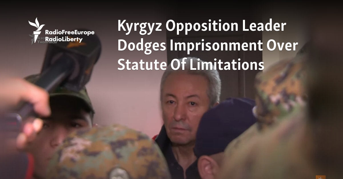 Kyrgyz Opposition Leader Dodges Imprisonment Over Statute Of Limitations