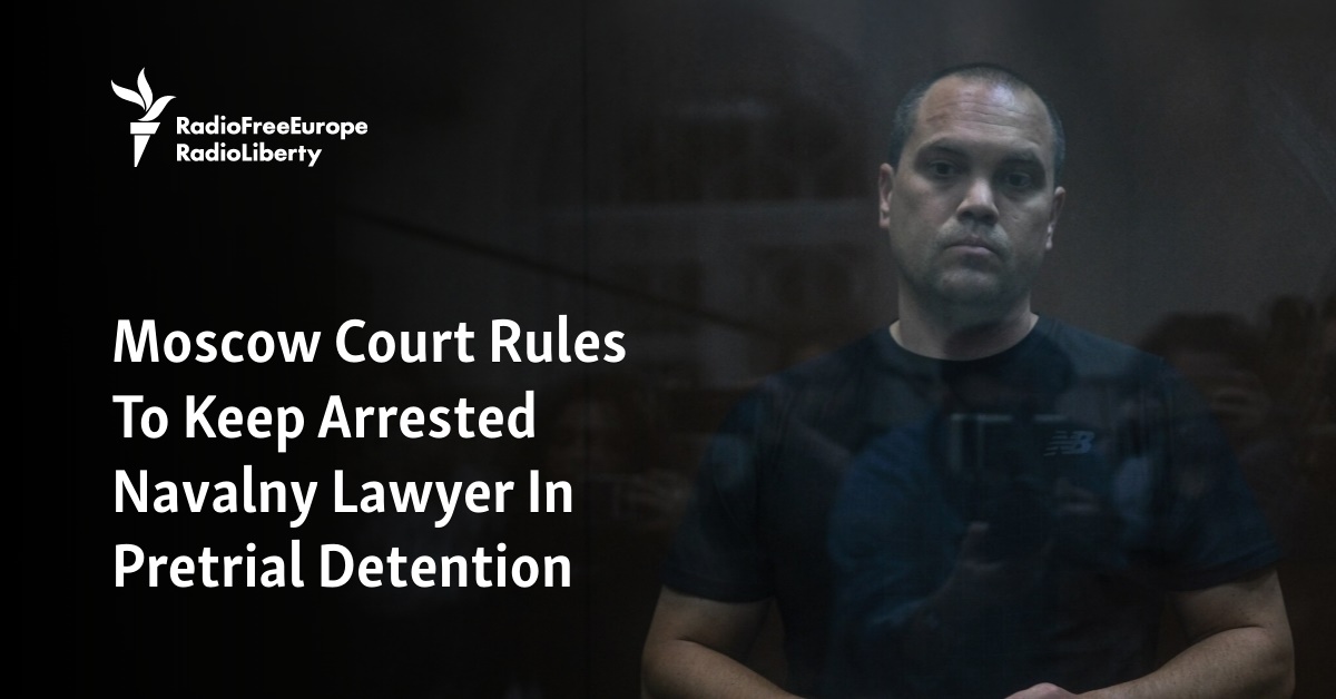 Moscow Court Rules To Keep Arrested Navalny Lawyer In Pretrial Detention