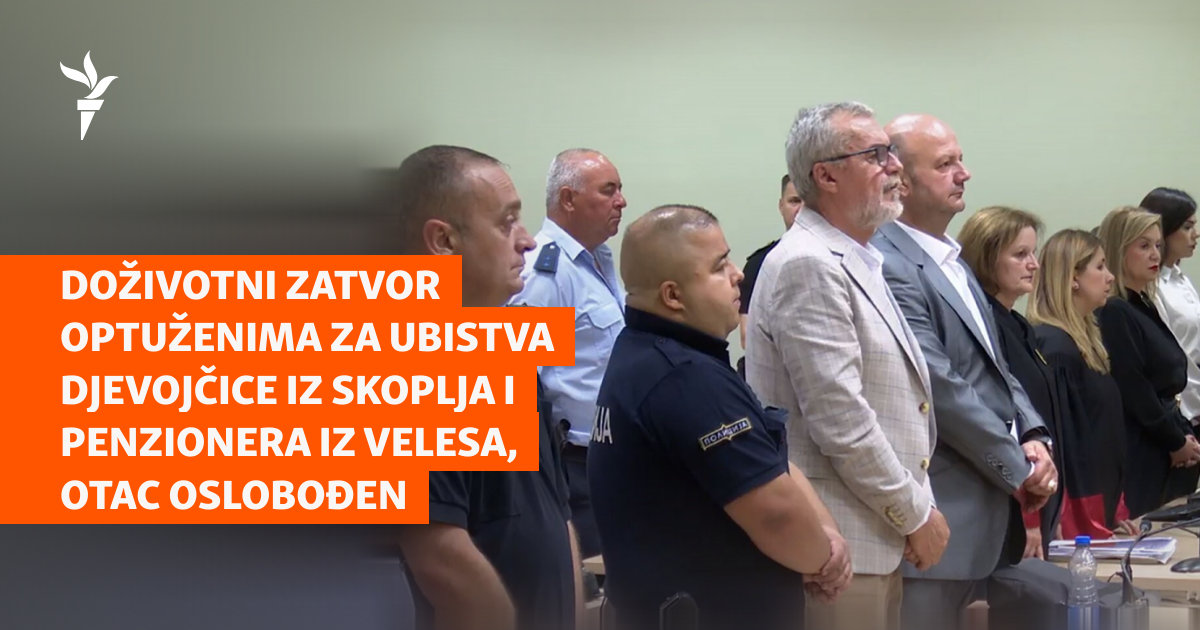 Doživotni zatvor optuženima za ubistva djevojčice iz Skoplja i ...