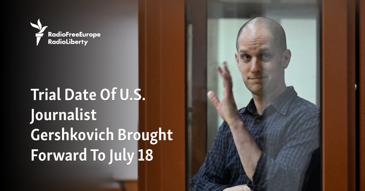 Trial Date Of U.S. Journalist Gershkovich Brought Forward To July 18