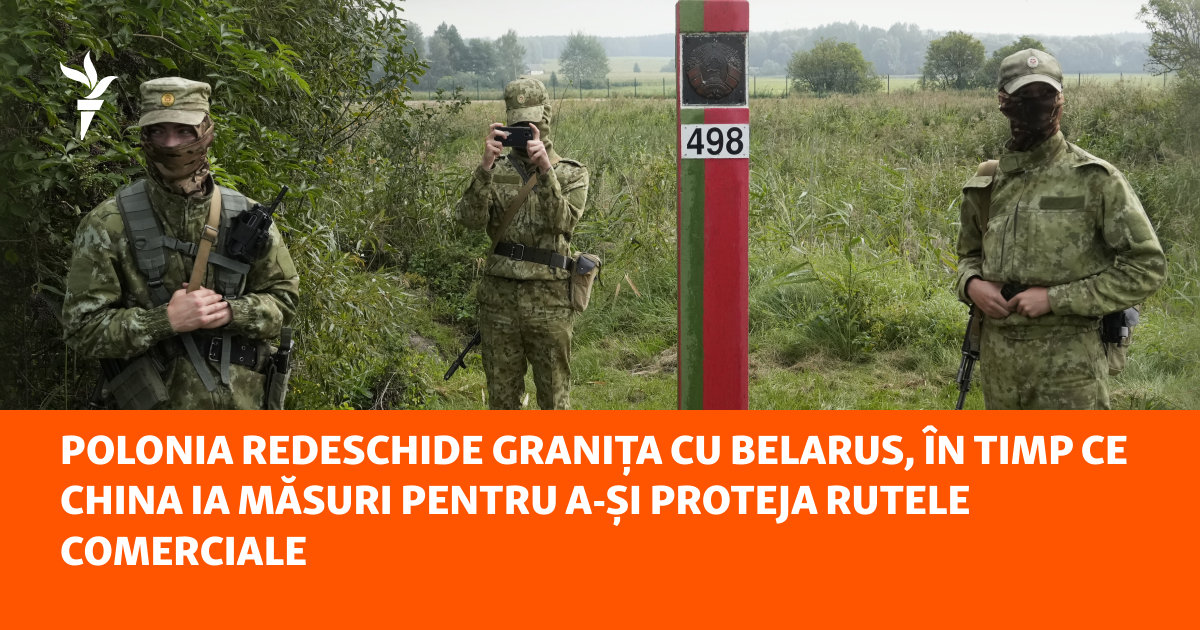 Polonia redeschide granița cu Belarus, în timp ce China ia măsuri ...