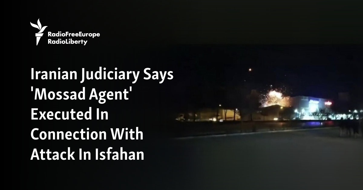 Iranian Judiciary Says 'Mossad Agent' Executed In Connection With ...