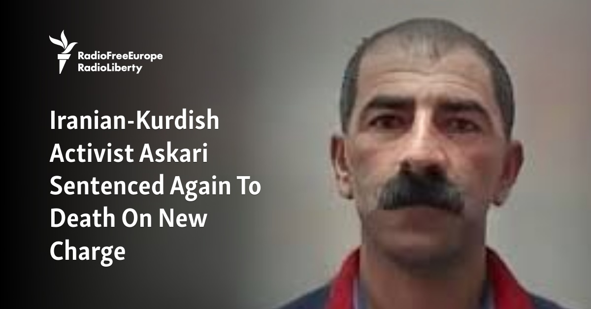 Iranian-Kurdish Activist Askari Sentenced Again To Death On New Charge
