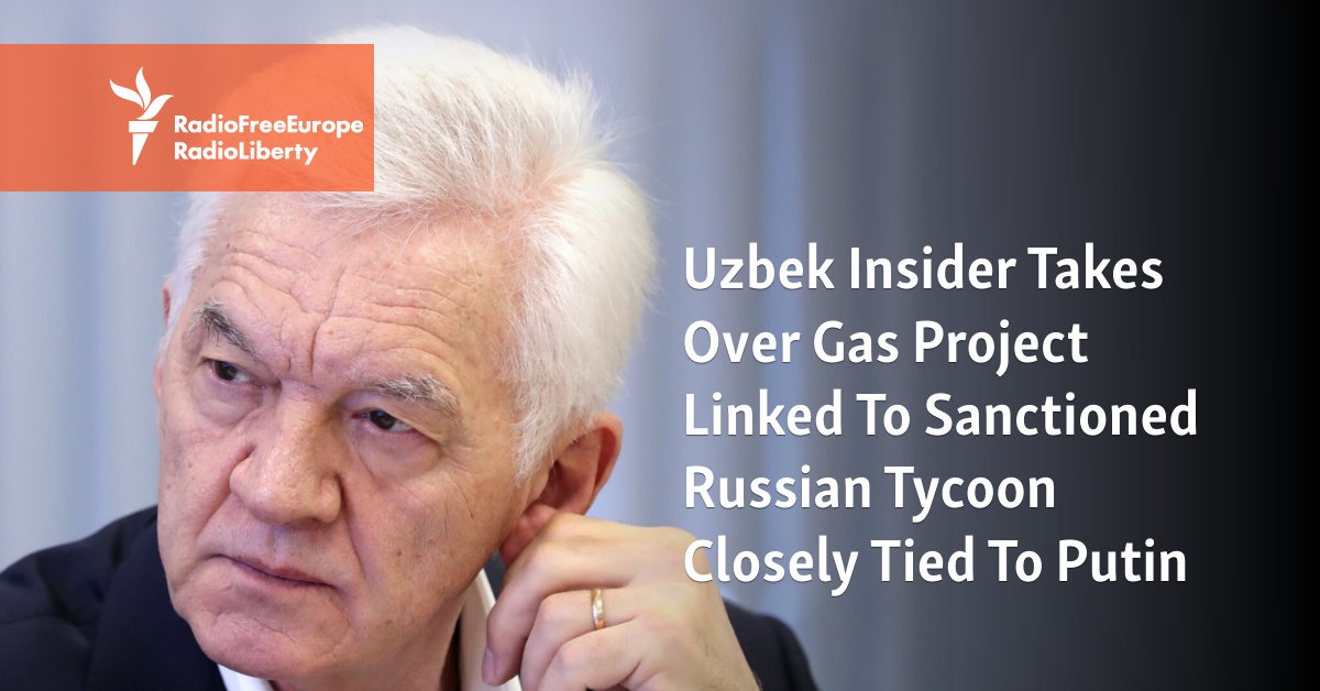 Uzbek Insider Takes Over Gas Project Linked To Sanctioned Russian ...