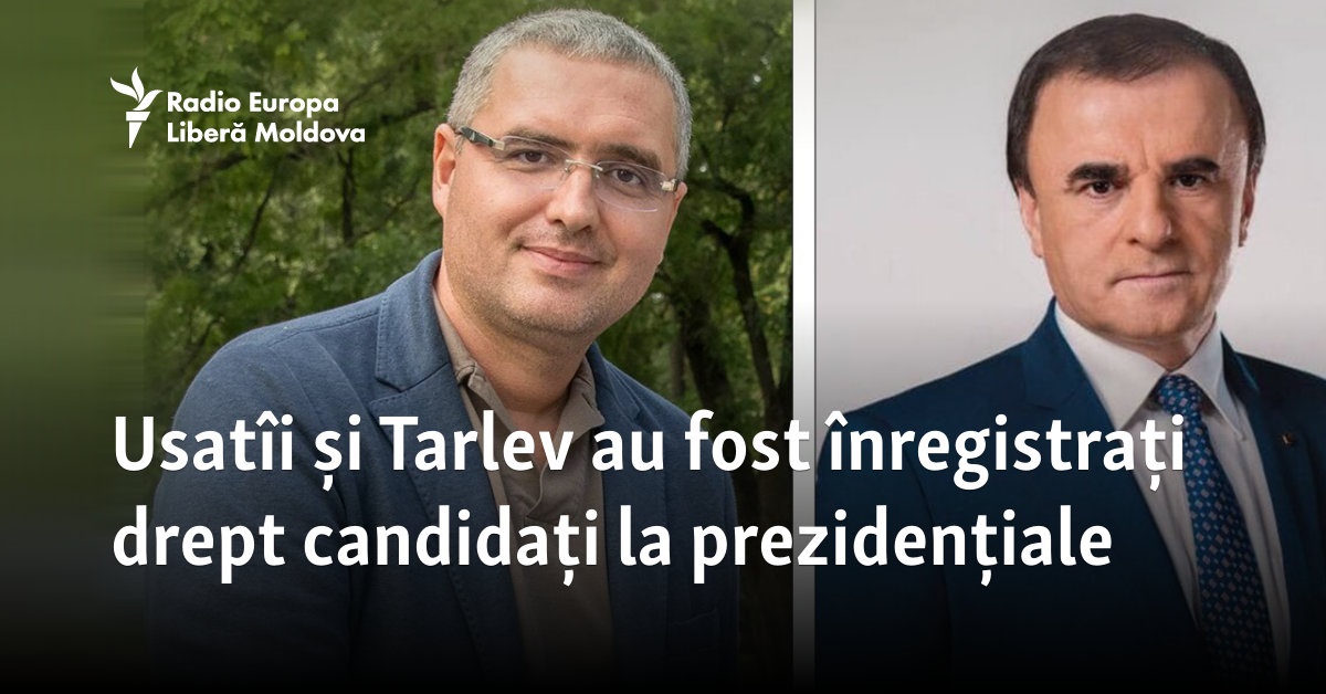 Usatîi și Tarlev au fost înregistrați drept candidați la prezidențiale