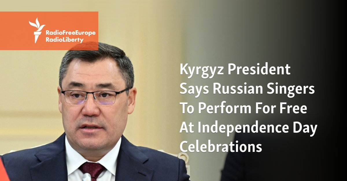 Kyrgyz President Says Russian Singers To Perform For Free On ...