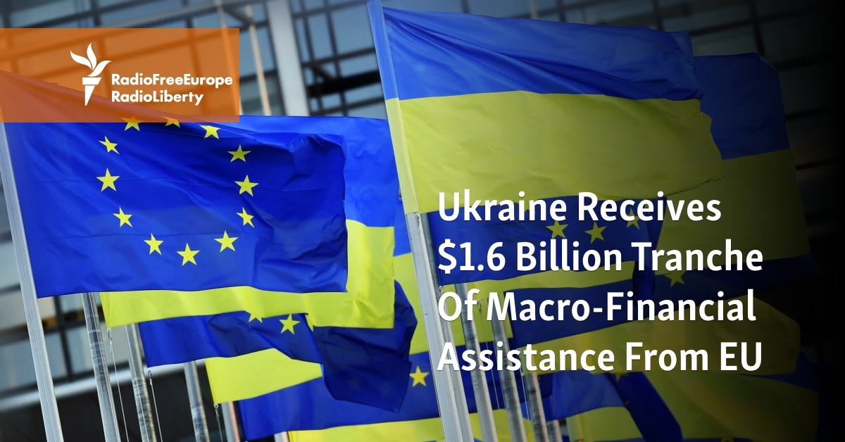 Ukraine Receives $1.6 Billion Tranche Of Macro-Financial Assistance From EU