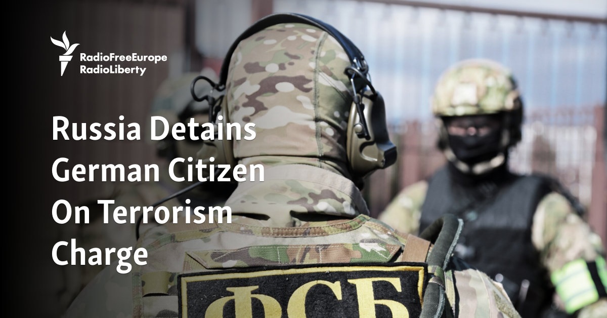 Russia Detains German Citizen On Terrorism Charge
