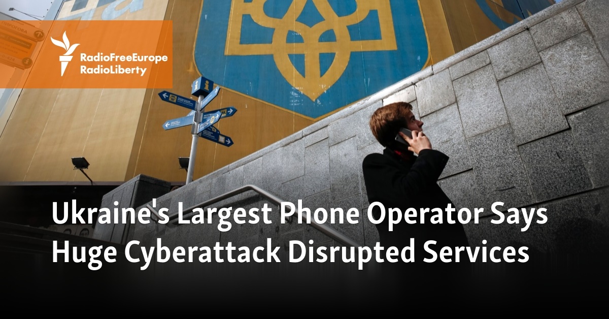 Ukraine's Largest Phone Operator Says Huge Cyberattack Disrupted Services