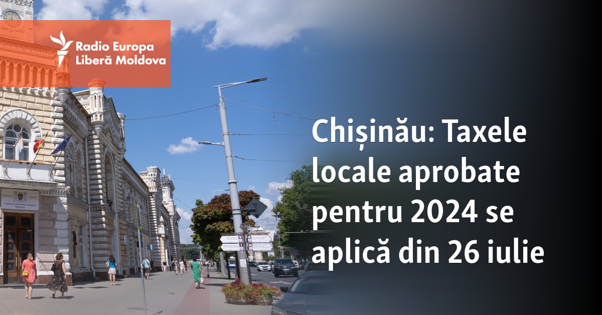 Chișinău: Taxele locale aprobate pentru 2024 se aplică din 26 iulie