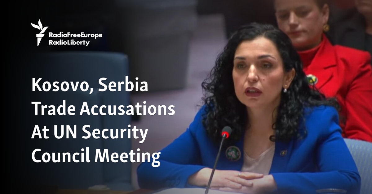 Kosovo, Serbia Trade Accusations At UN Security Council Meeting