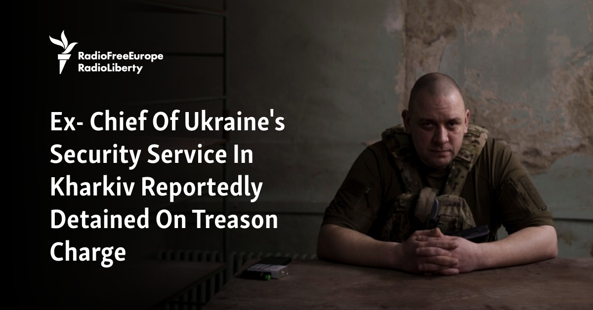Ex- Chief Of Ukraine's Security Service In Kharkiv Reportedly Detained ...