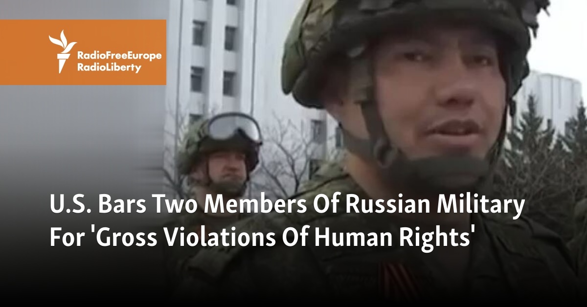 U.S. Bars Two Members Of Russian Military For 'Gross Violations Of ...