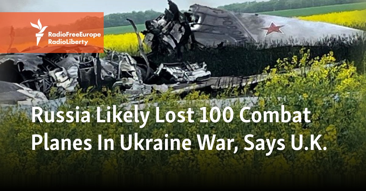 Russia Likely Lost 100 Combat Planes In Ukraine War, Says U.K.