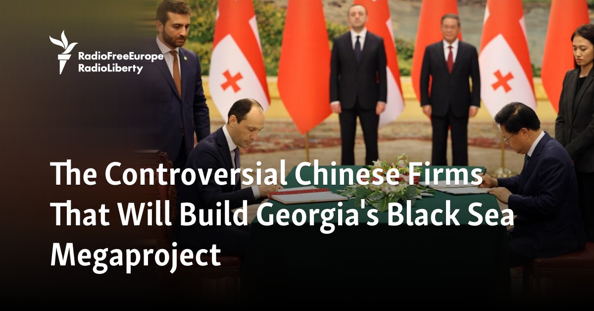 The Controversial Chinese Firms That Will Build Georgia's Black Sea ...