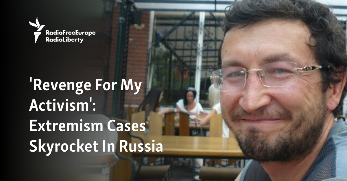 'Revenge For My Activism': Extremism Cases Skyrocket In Russia