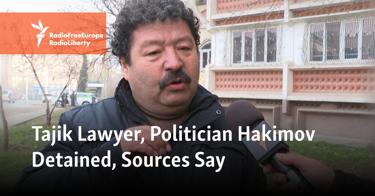 Tajik Lawyer, Politician Hakimov Detained, Sources Say