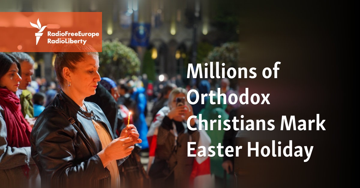 Millions of Orthodox Christians Mark Easter Holiday