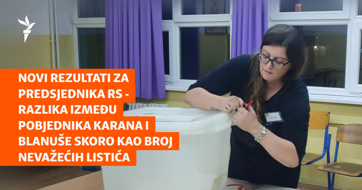 Novi rezultati za predsjednika RS - razlika između pobjednika Karana i ...