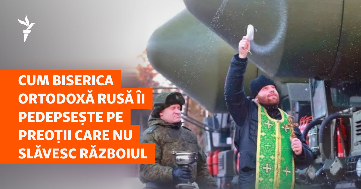 Cum Biserica Ortodoxă Rusă îi pedepsește pe preoții care nu slăvesc ...