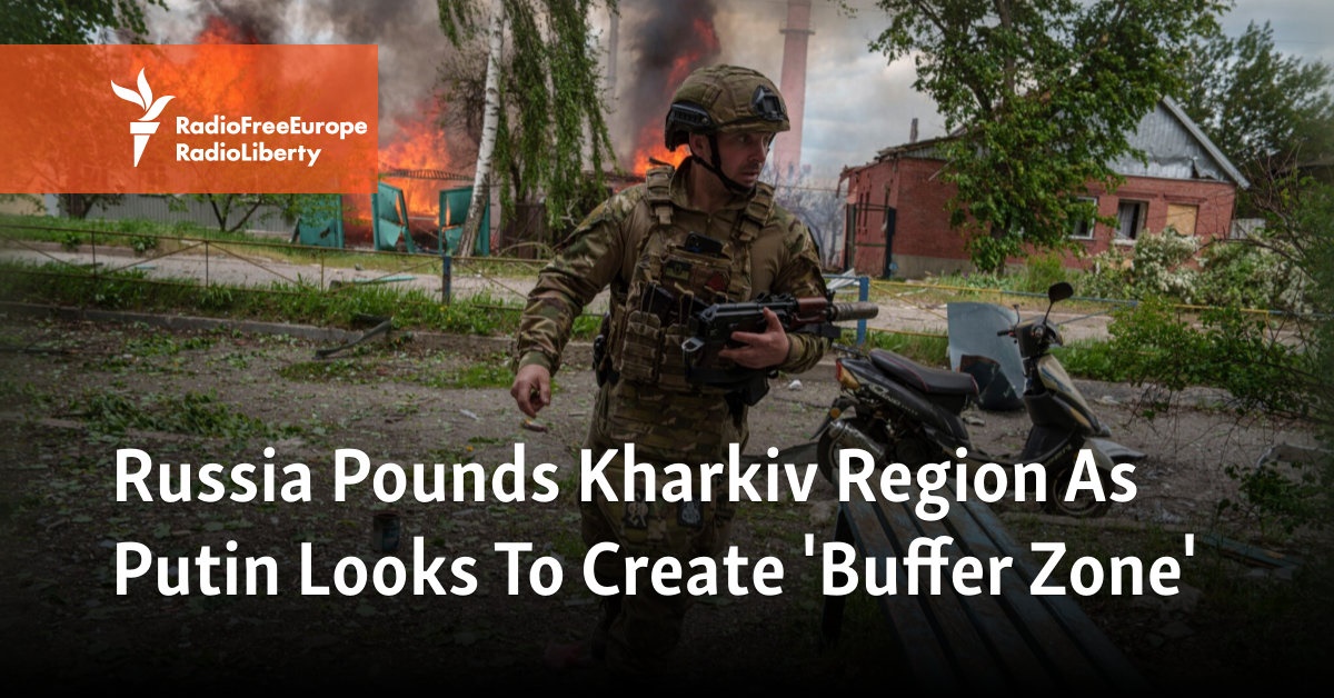 Russia Pounds Kharkiv Region As Putin Looks To Create 'Buffer Zone'