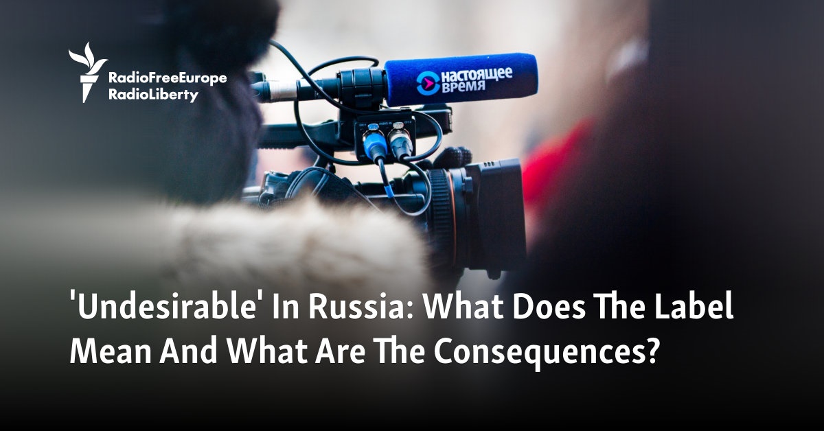 'Undesirable' In Russia: What Does The Label Mean And What Are The ...