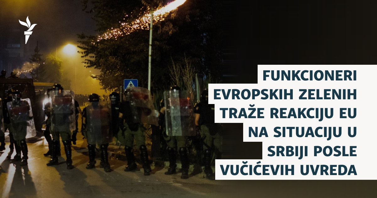 Evropski Zeleni i Socijalisti i demokrate osudili reakciju policije u Srbiji i uvrede koje je ...