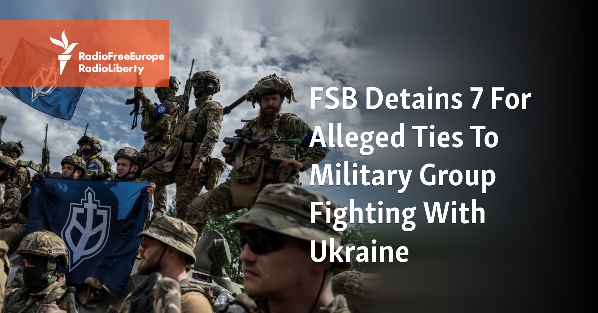 FSB Detains 7 For Alleged Ties To Military Group Fighting With Ukraine