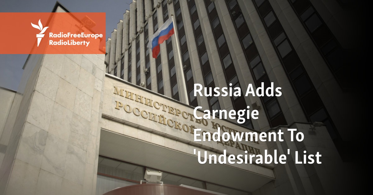 Russia Adds Carnegie Endowment To 'Undesirable' List