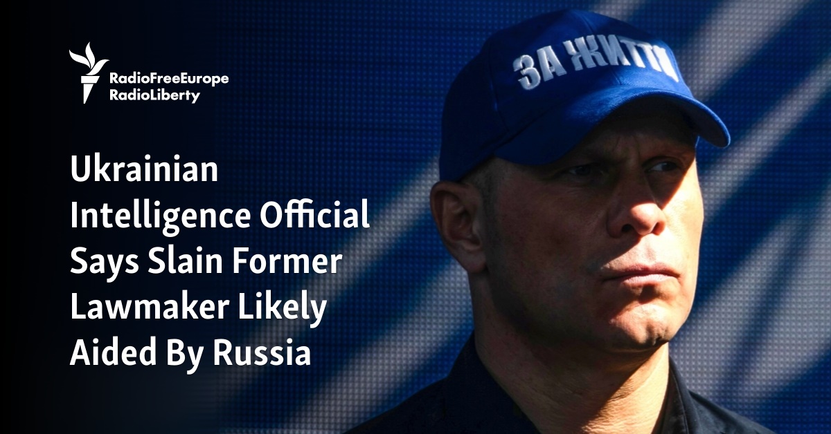 Ukrainian Intelligence Official Says Slain Former Lawmaker Likely Aided ...