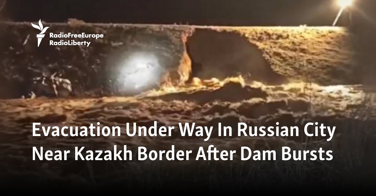 Evacuation Under Way In Russian City Near Kazakh Border After Dam Bursts