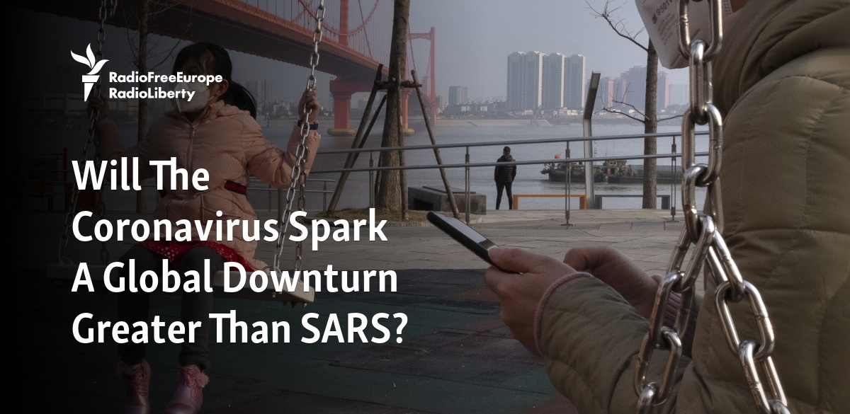 Will The Coronavirus Spark A Global Downturn Greater Than SARS?